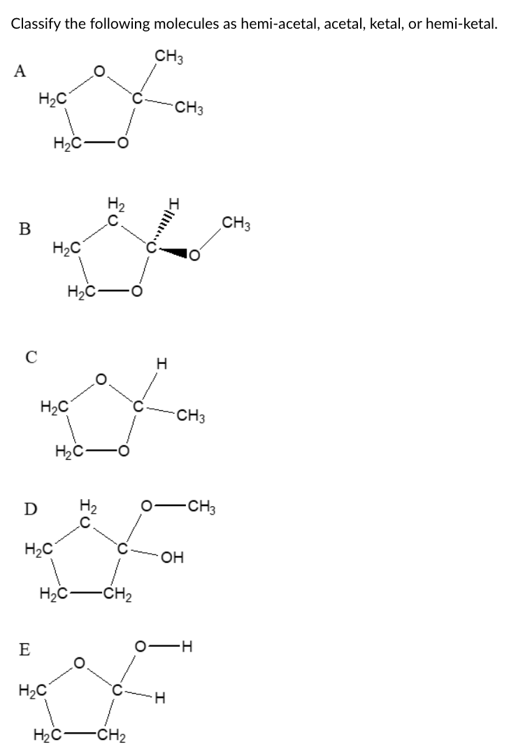 Solved Classify the following molecules as hemi-acetal, | Chegg.com