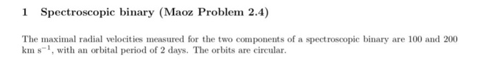 Solved 1 Spectroscopic binary (Maoz Problem 2.4) The maximal | Chegg.com