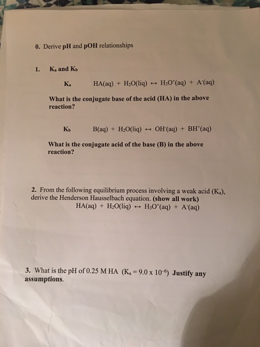 Solved 0. Derive pH and pOH relationships 1. Ka and Kb What | Chegg.com