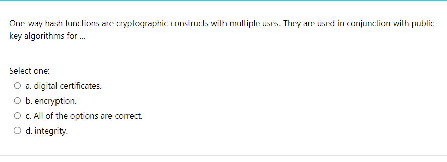 Solved One-way hash functions are cryptographic constructs | Chegg.com Solved One-way hash functions are cryptographic constructs | Chegg.com