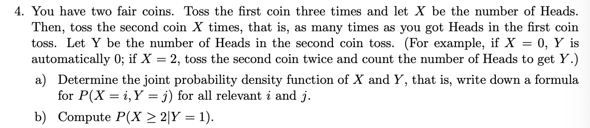 Solved 4. You have two fair coins. Toss the first coin three | Chegg.com