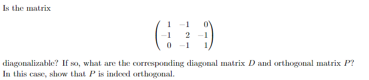 Solved Is the matrix ⎝⎛1−10−12−10−11⎠⎞ diagonalizable? If | Chegg.com
