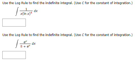 Solved Use the Log Rule to find the indefinite integral. | Chegg.com
