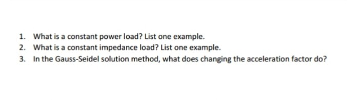 Solved 1. What is a constant power load? List one example, | Chegg.com