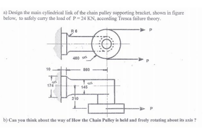 Solved a) Design the main cylindrical link of the chain | Chegg.com