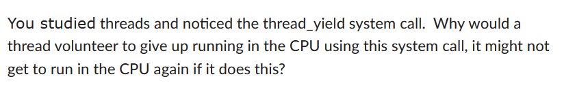 Solved You studied threads and noticed the thread_yield | Chegg.com