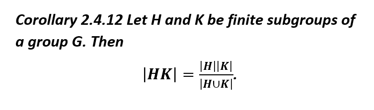 Solved Corollary 2.4.12 Let H and K be finite subgroups of a | Chegg.com Solved Corollary 2.4.12 Let H and K be finite subgroups of a | Chegg.com
