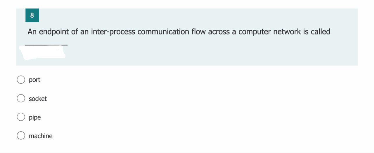 Solved 8 An endpoint of an inter-process communication flow | Chegg.com