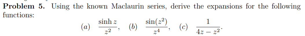 Solved Problem 5. Using the known Maclaurin series, derive | Chegg.com