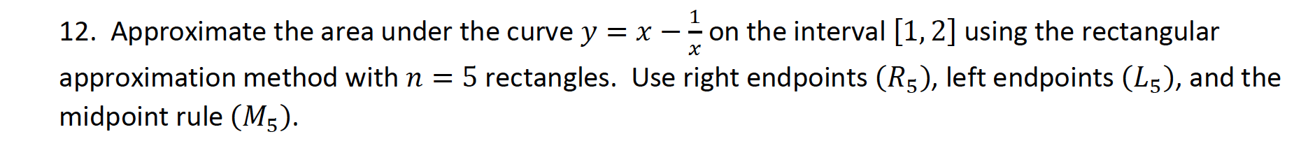 Solved 1 = х 12. Approximate the area under the curve y = x | Chegg.com