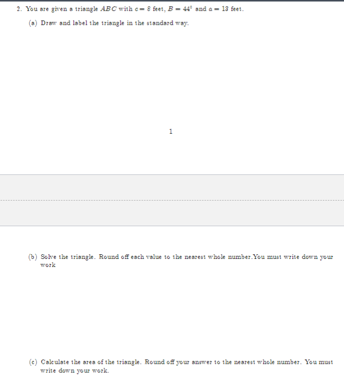 Solved 2. You are given a triangle ABC with c=8 feet, B=44∘ | Chegg.com