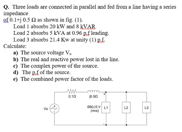 Solved Q. ﻿Three loads are connected in parallel and fed | Chegg.com
