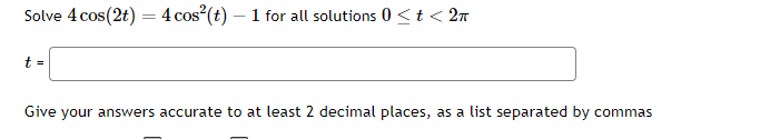 Solved Solve 4cos(2t)=4cos2(t)−1 for all solutions 0≤t