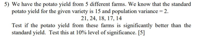 Solved 5) We have the potato yield from 5 different farms. | Chegg.com