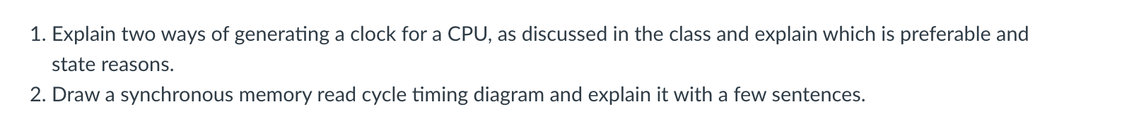 Solved 1. Explain two ways of generating a clock for a CPU, | Chegg.com