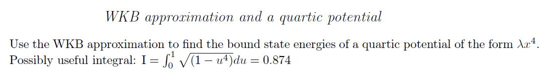 Solved WKB approximation and a quartic potential Use the WKB | Chegg.com