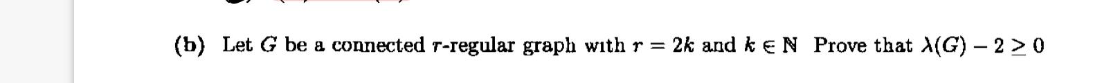 Solved (b) Let G be a connected r-regular graph with r = 2k | Chegg.com