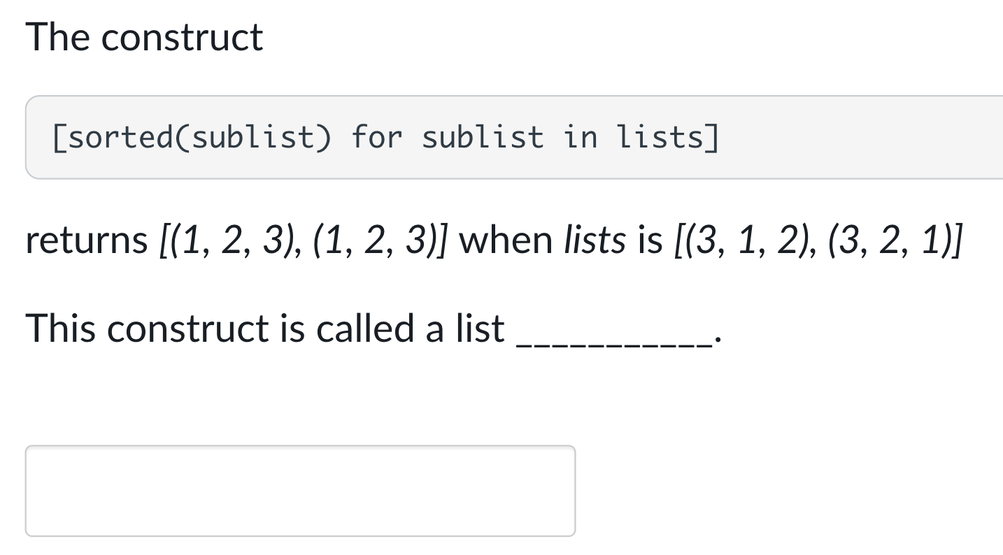 Solved The construct [sorted(sublist) for sublist in lists] | Chegg.com