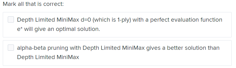 Solved Mark all that is correct: Depth Limited MiniMax d=0 | Chegg.com