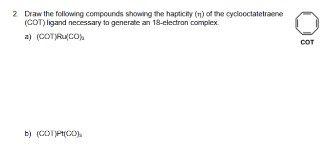 Solved 2. Draw the following compounds showing the hapticity | Chegg.com