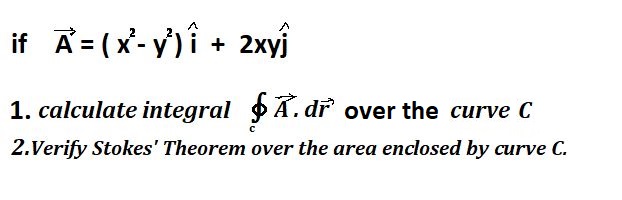 Solved if A=(x2−y2)i^+2xyj^ 1. calculate integral ∮cA⋅dr | Chegg.com