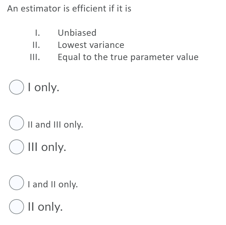 Solved An estimator is efficient if it is 1. II. III. | Chegg.com