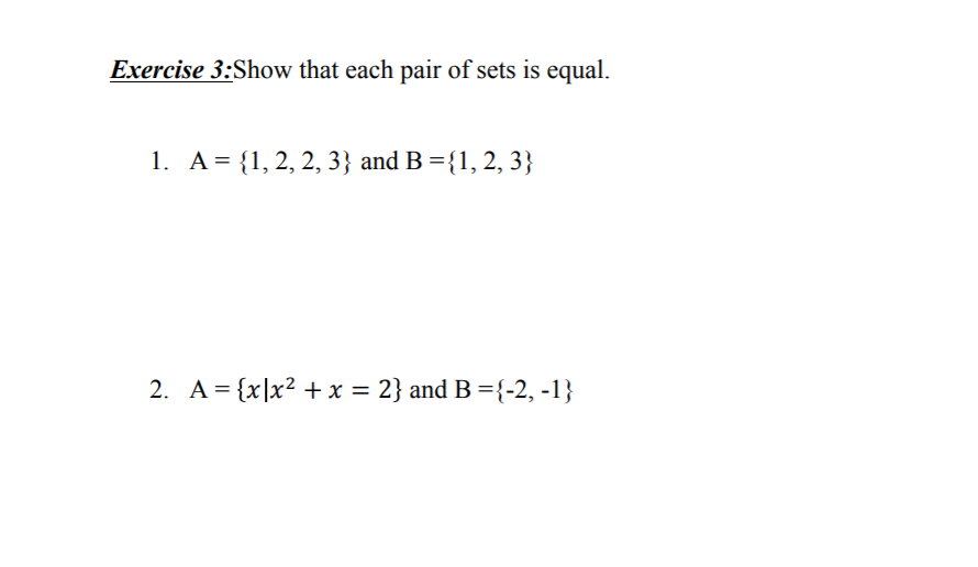 Solved Exercise 3:Show that each pair of sets is equal. 1. A | Chegg.com