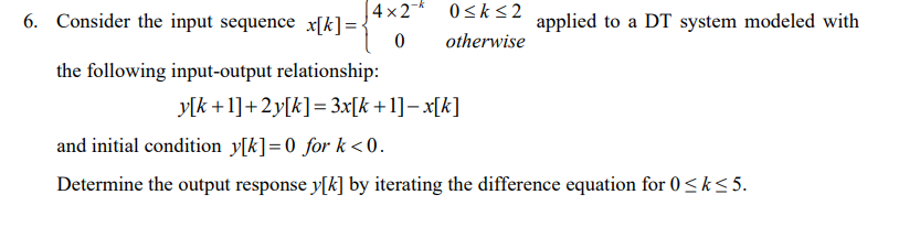 Solved Consider the input sequence x[k]={4×2−k00≤k≤2 | Chegg.com