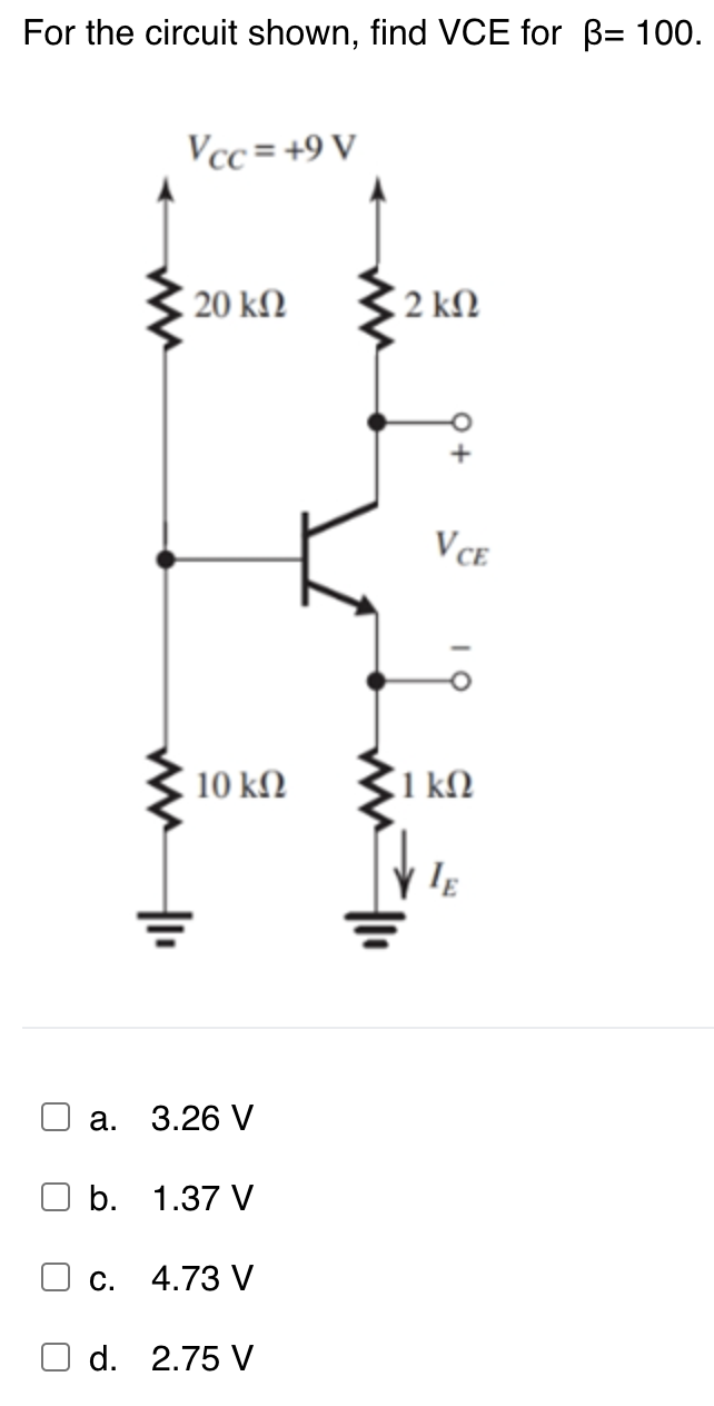 Solved For the circuit shown, find VCE for β=100. a. 3.26 V | Chegg.com