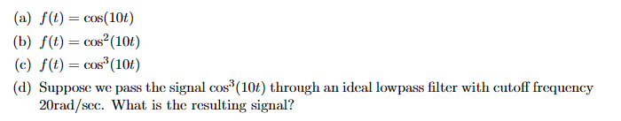 Solved (a) f(t)=cos(10t) (b) f(t)=cos2(10t) (c) | Chegg.com