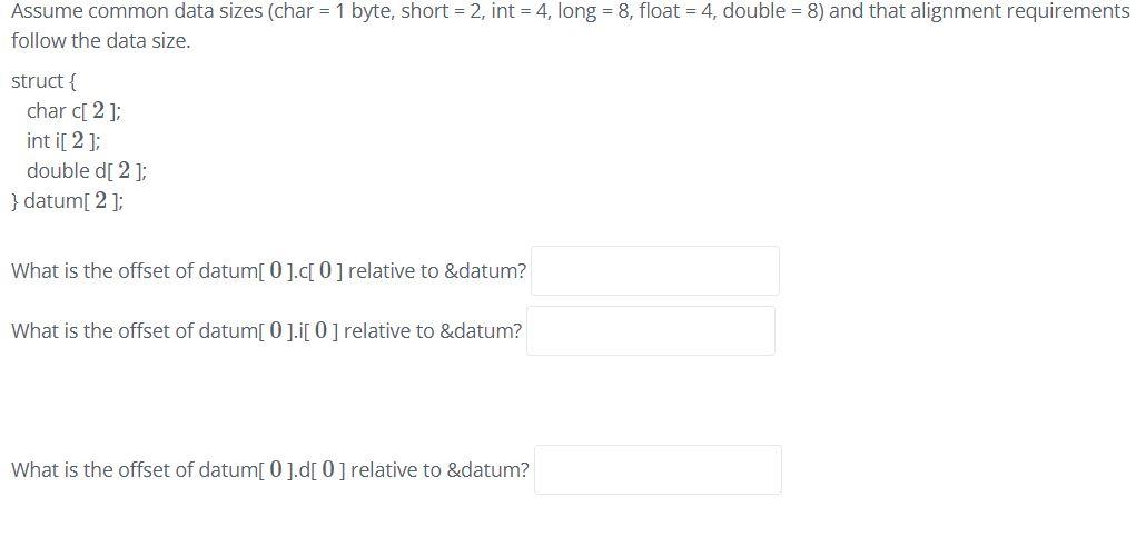 Solved Assume common data sizes (char = 1 byte, short = 2, | Chegg.com