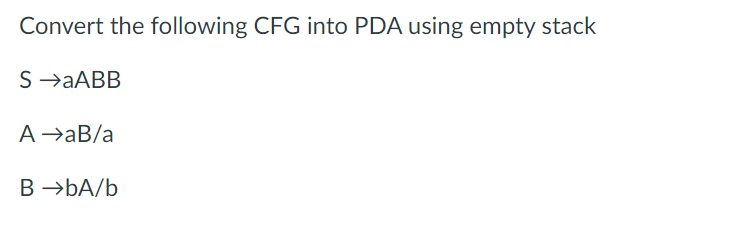 Solved Convert the given CFG to PDA. | Chegg.com