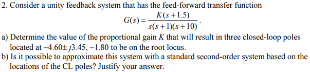 Solved 2. Consider a unity feedback system that has the | Chegg.com
