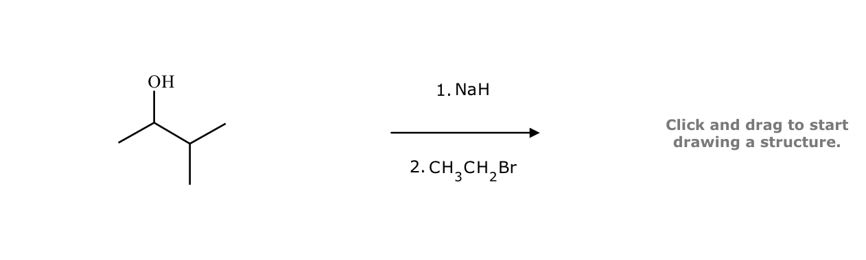 Solved 1. NaH 2. CH3CH2Br Click and drag to start drawing a | Chegg.com
