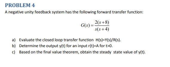 Solved PROBLEM 4 A negative unity feedback system has the | Chegg.com