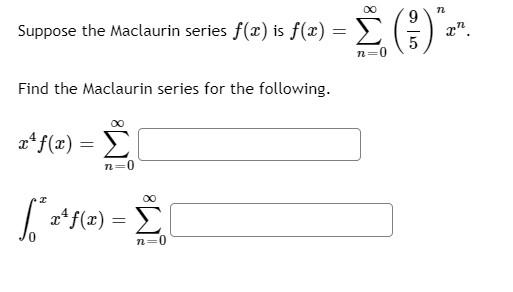 Solved Suppose the Maclaurin series f(x) is f(x) = = § (3) | Chegg.com