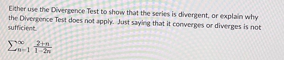 Solved Either use the Divergence Test to show that the | Chegg.com