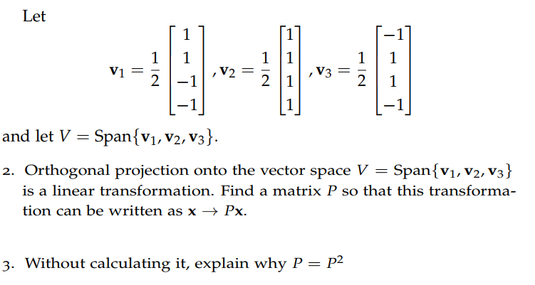 Solved Let v1=21⎣⎡11−1−1⎦⎤,v2=21⎣⎡1111⎦⎤,v3=21⎣⎡−111−1⎦⎤ and | Chegg.com