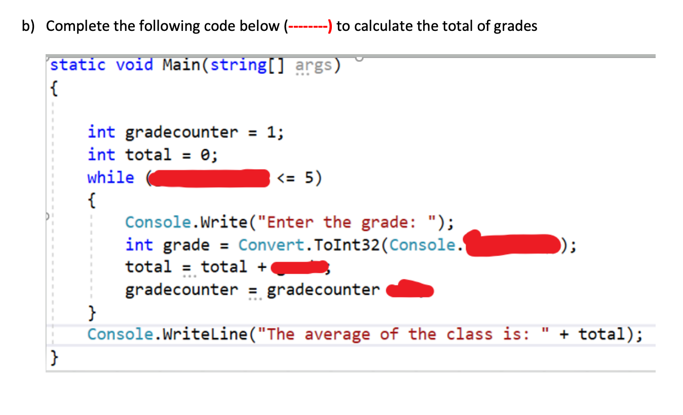 Solved b) Complete the following code below (--------) to | Chegg.com