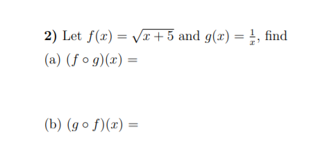Solved 2) Let f(x) = Vx+ 5 and g(x) = 1, find (a) (fog)(2) = | Chegg.com