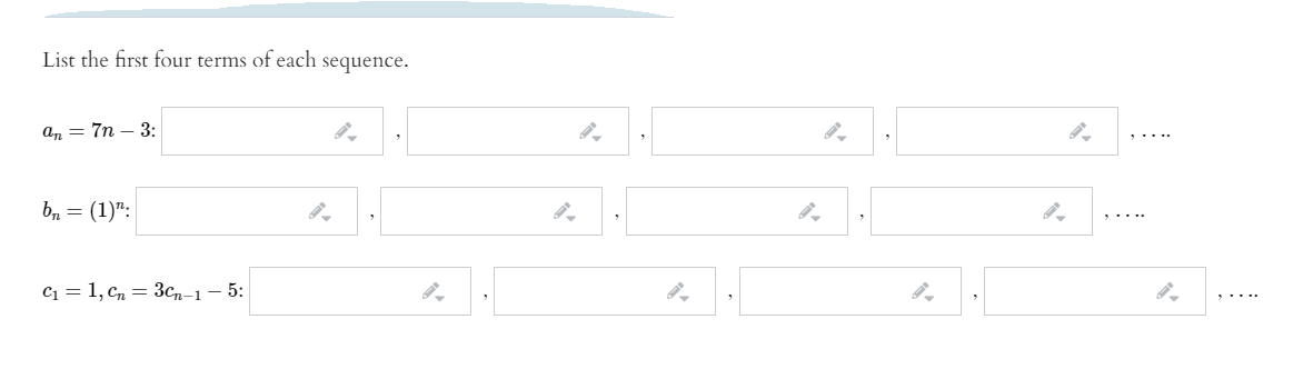 Solved List the first four terms of each sequence. an = 7n - | Chegg.com