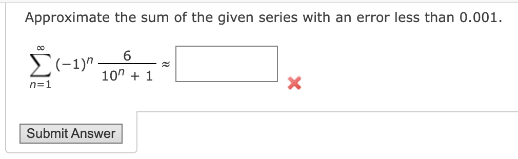 Solved Approximate the sum of the given series with an error | Chegg.com