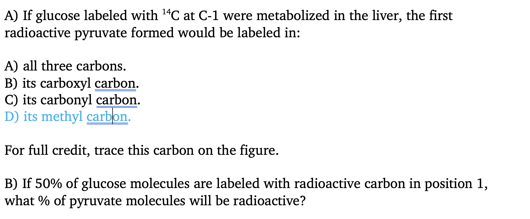Solved A) If glucose labeled with 14C at C-1 were | Chegg.com