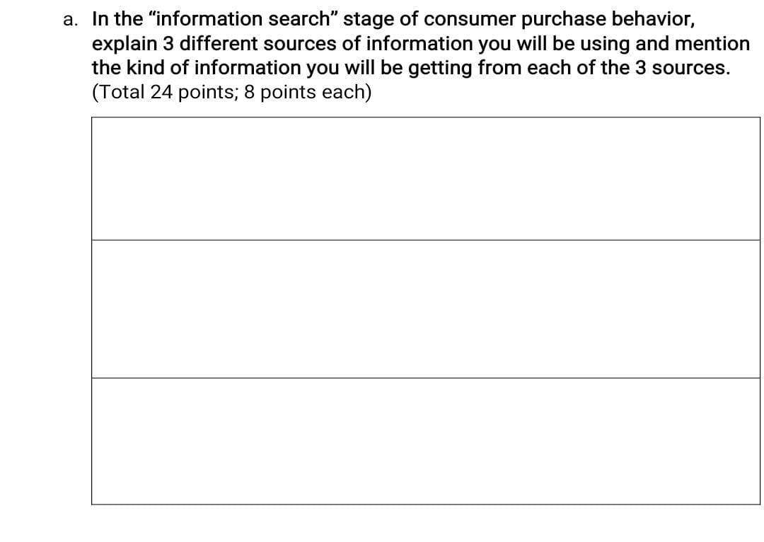Solved a. In the “information search" stage of consumer | Chegg.com