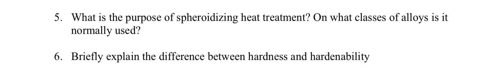 5. What is the purpose of spheroidizing heat | Chegg.com