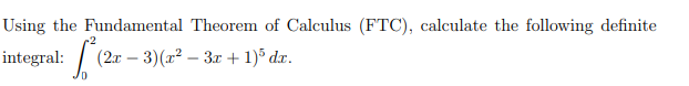 Solved Using the Fundamental Theorem of Calculus (FTC), | Chegg.com
