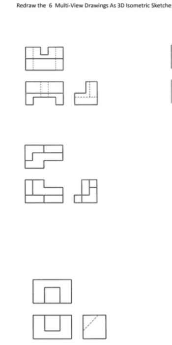 Solved Redraw the 6 Multi-View Drawings As 3D Isometric | Chegg.com