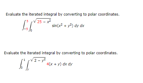 Solved Evaluate the iterated integral by converting to polar | Chegg.com