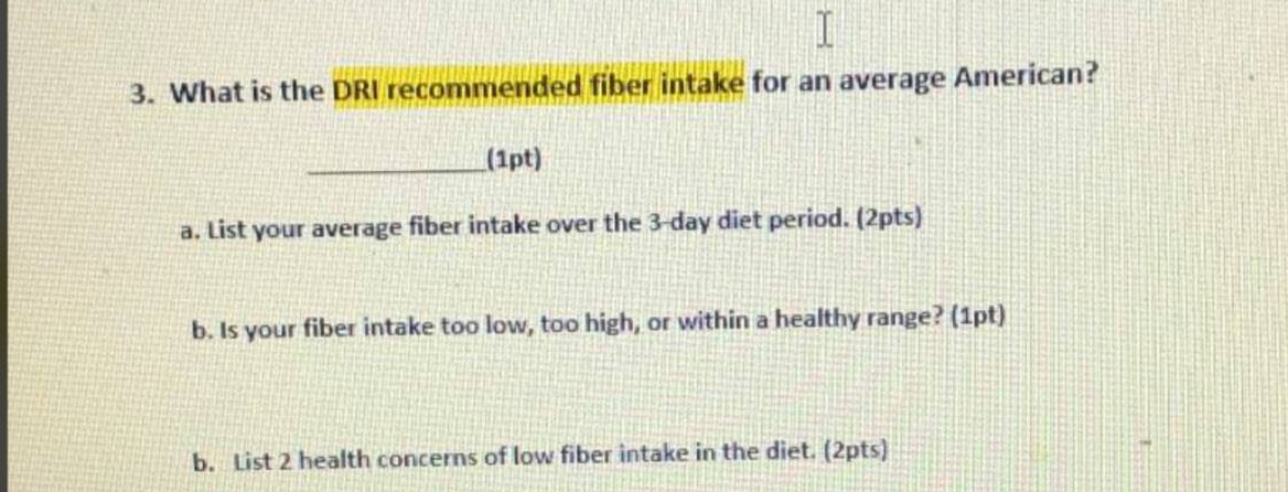 Solved I 3. What is the DRI recommended fiber intake for an | Chegg.com