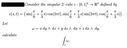 Solved Consider the singular 2-cube c: [0, 1] + R defined by | Chegg.com